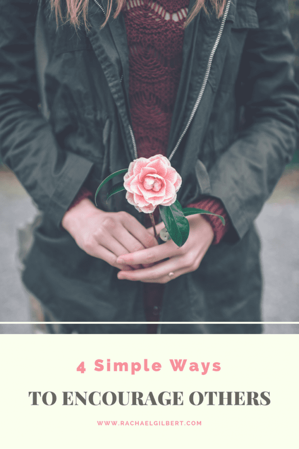 4 Simple Ways to Encourage Others {Plus a Giveaway} | Rachael Gilbert