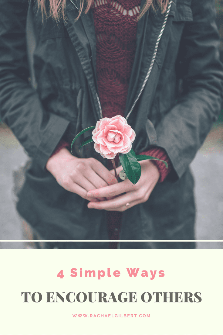 4 Simple Ways to Encourage Others {Plus a Giveaway} | Rachael Gilbert