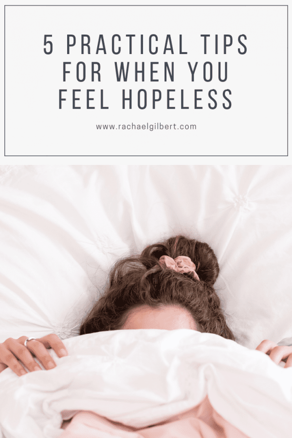 5 Practical Tips for when you Feel Hopeless {Unshakable Hope} - Rachael ...