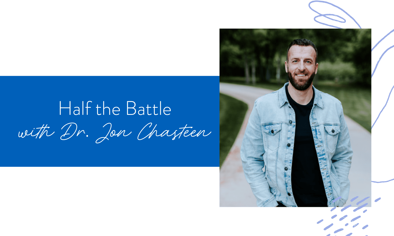 Ep. 90: Half the Battle with Dr. Jon Chasteen - Rachael Gilbert